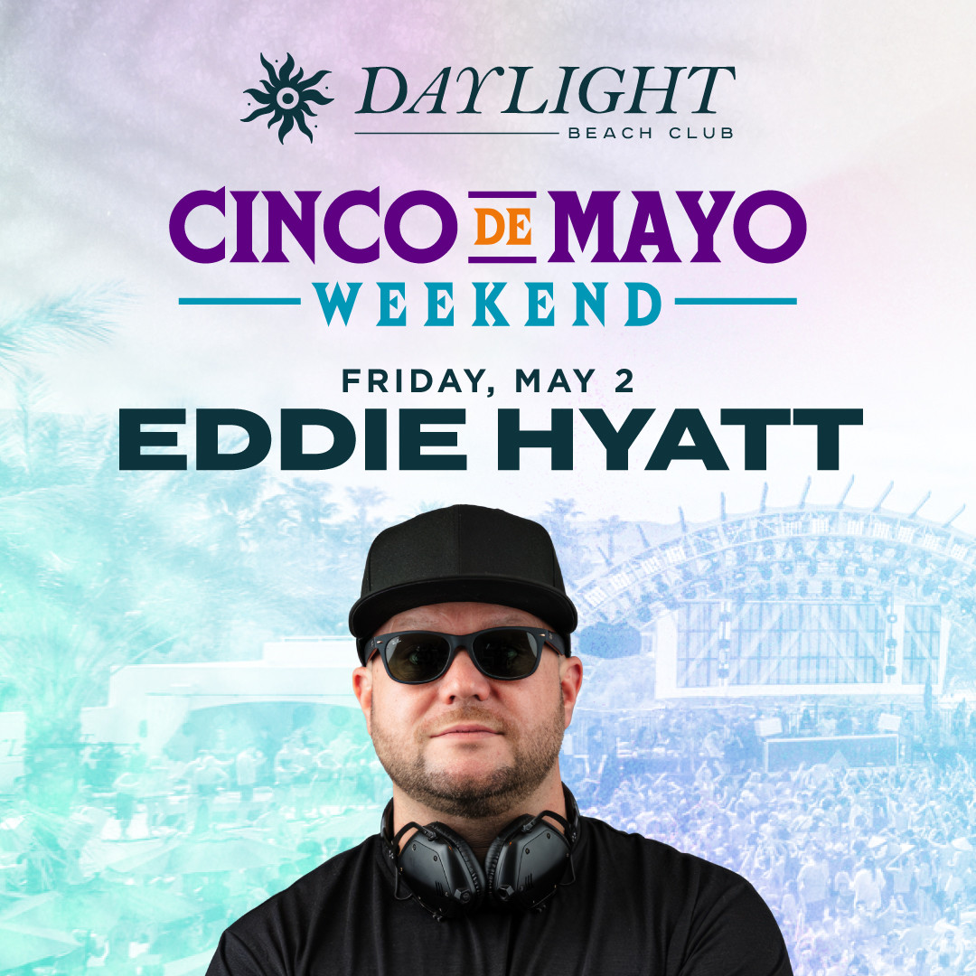 Eddie Hyatt at Daylight Beach Club on Friday May 02 2025